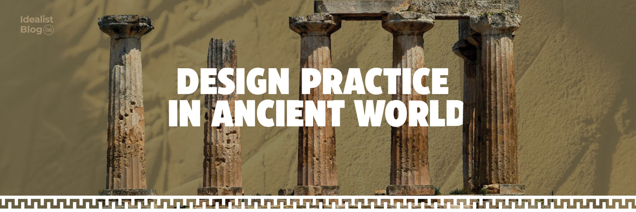 Design Practice in Ancient World - Idealist Blog