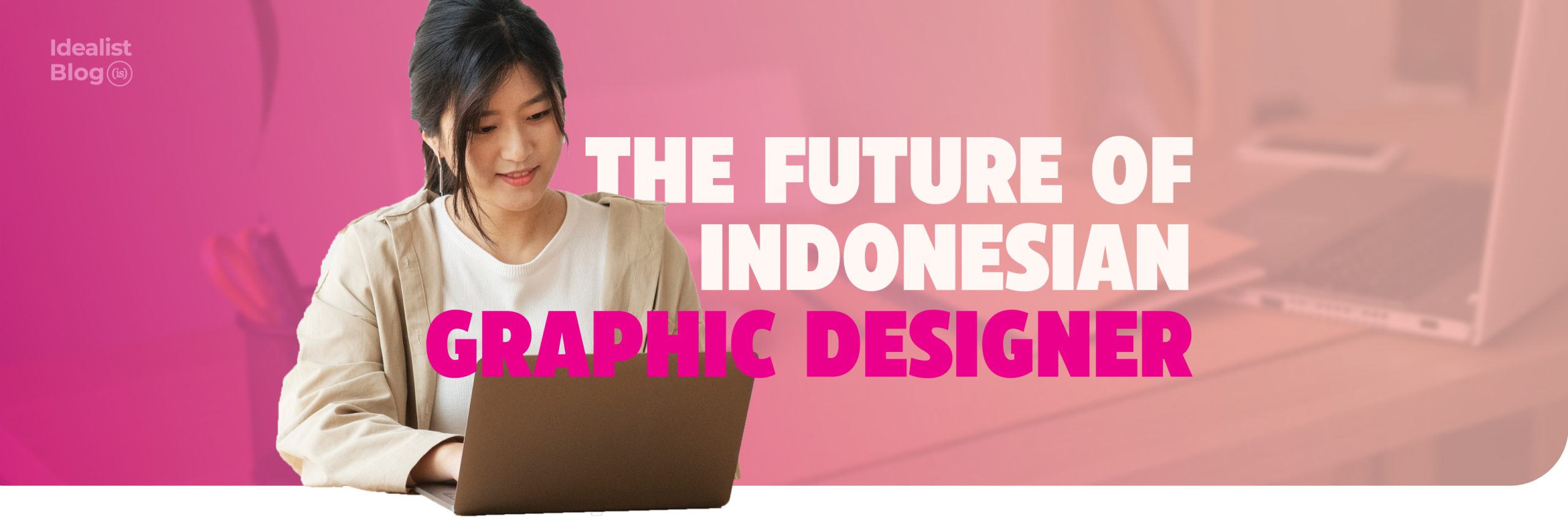 The Future of Indonesian Graphic Designer - Idealist Blog