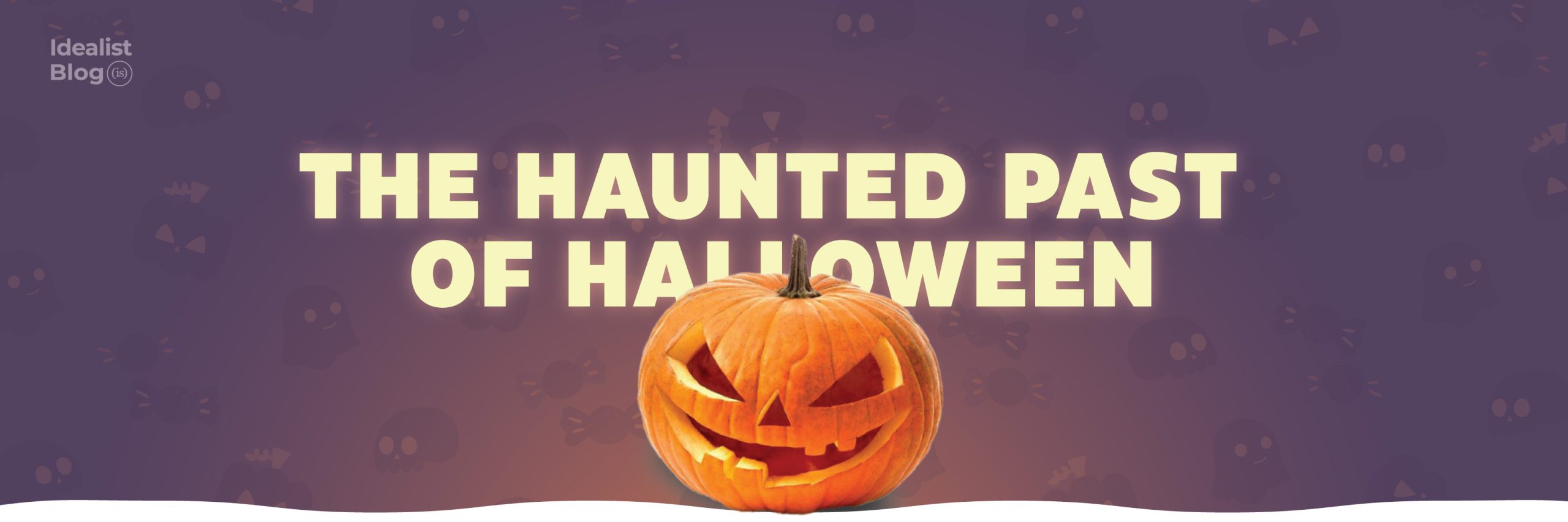 It’s Spooky Time: Halloween’s History and Facts - Idealist Blog