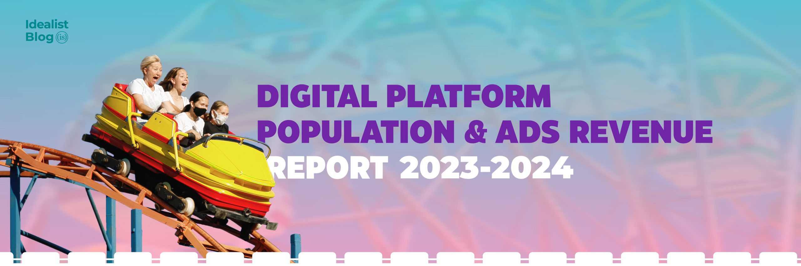 Digital Platform Population & Ads Revenue Report 2023-2024 - Idealist Blog